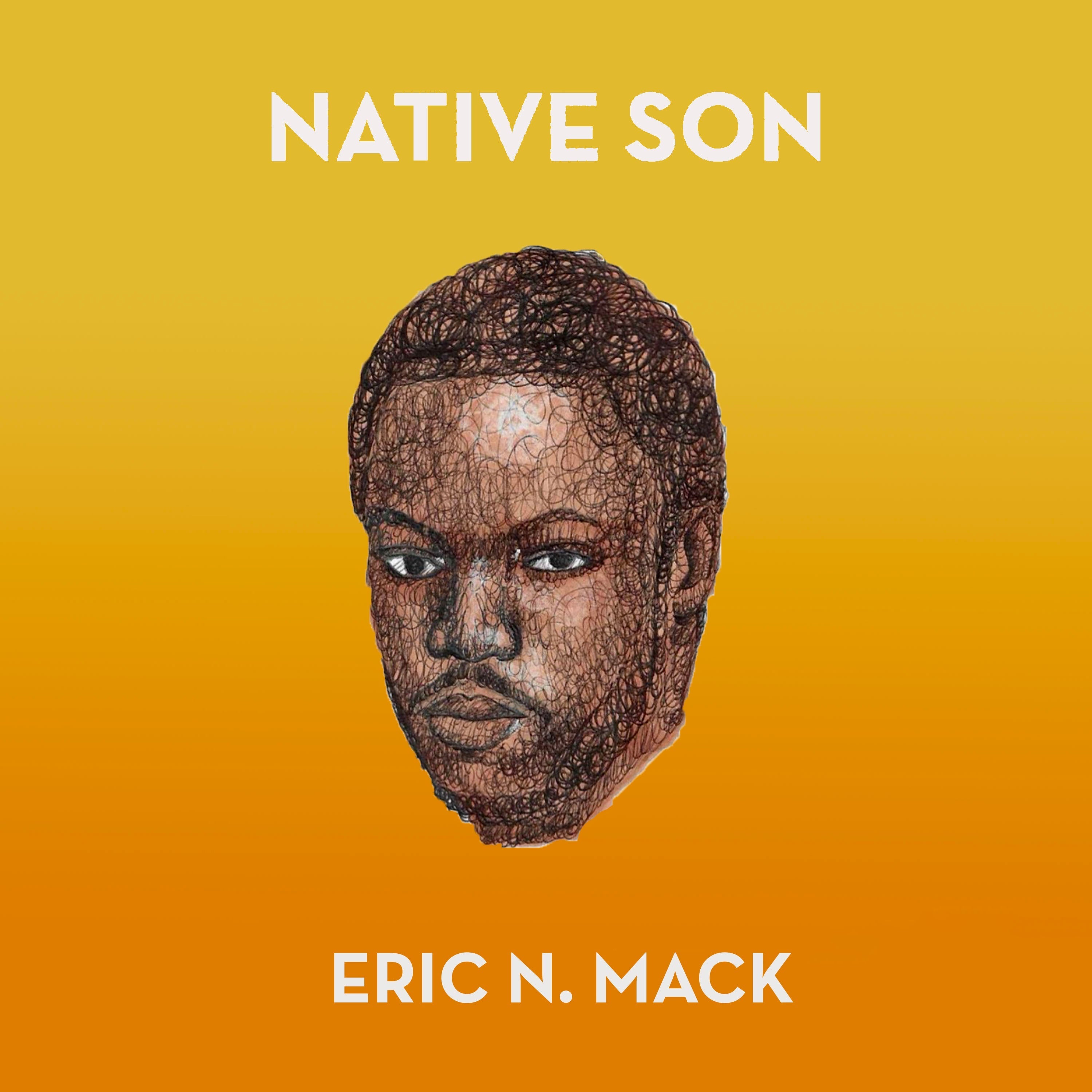Eric N. Mack – Native Son