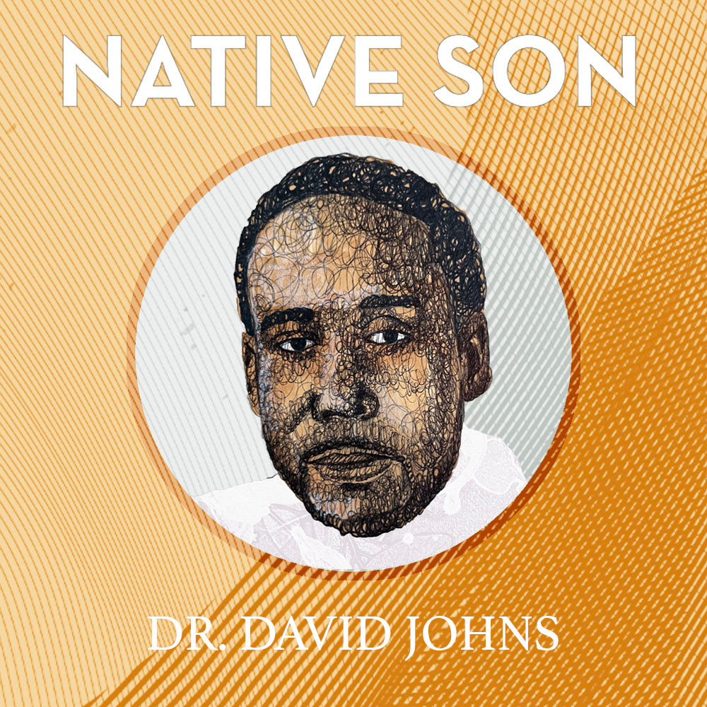 Dr. David Johns – Native Son