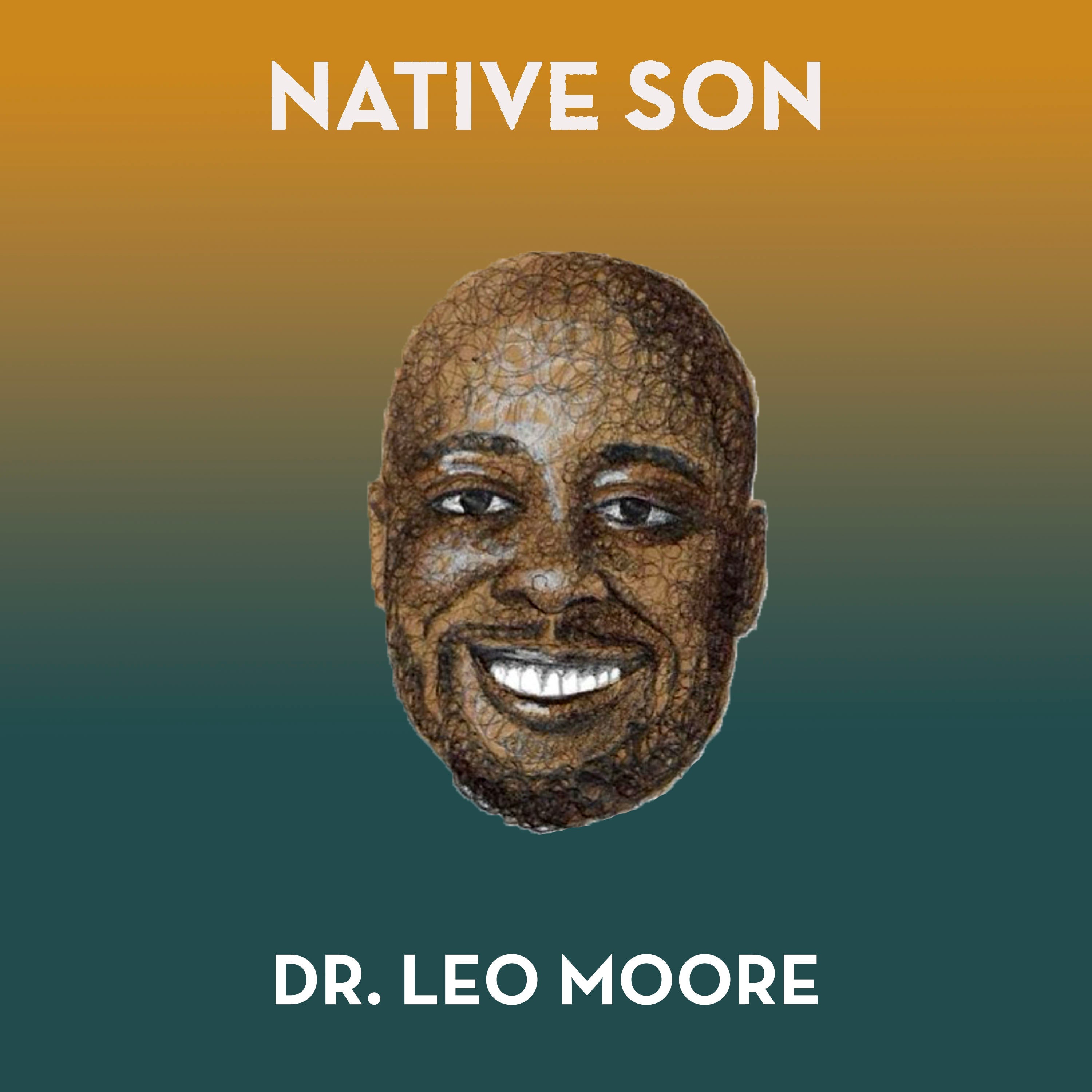 Dr. Leo Moore – Native Son