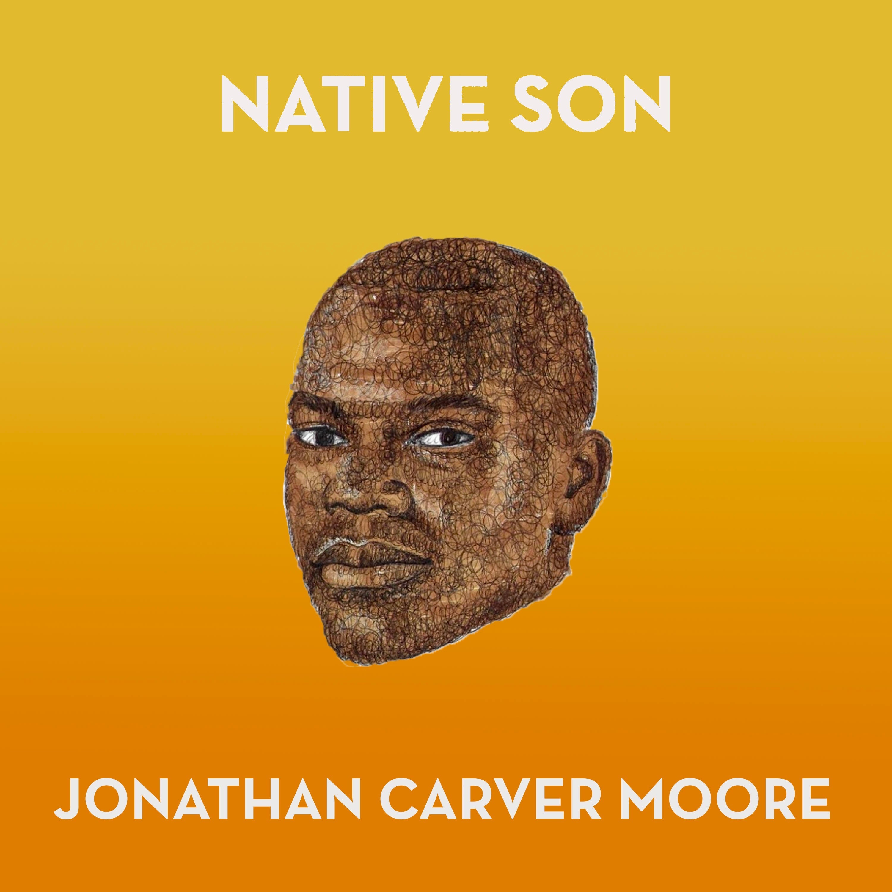 Jonathan Carver Moore – Native Son