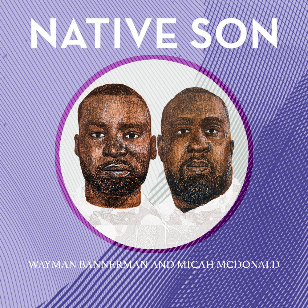 Wayman and Micah – Native Son